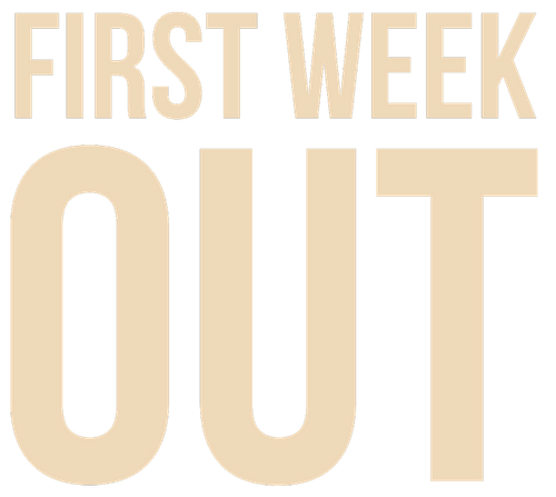 First Week Out